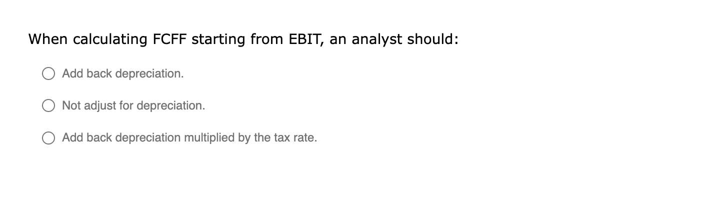 When calculating FCFF starting from EBIT, an analyst | Chegg.com