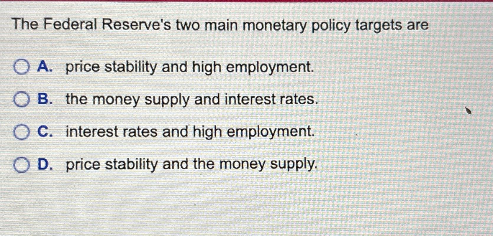 Solved The Federal Reserve's two main monetary policy | Chegg.com