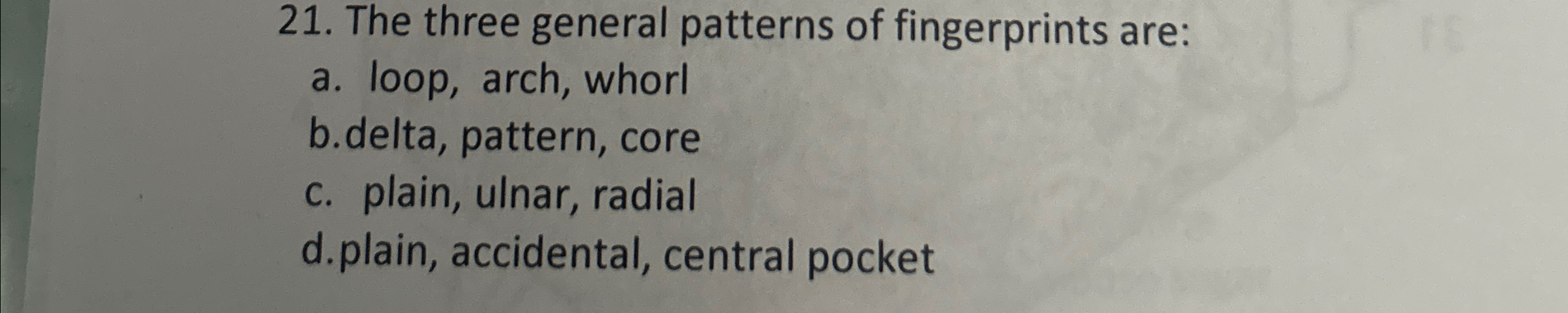 Solved The three general patterns of fingerprints are:a. | Chegg.com