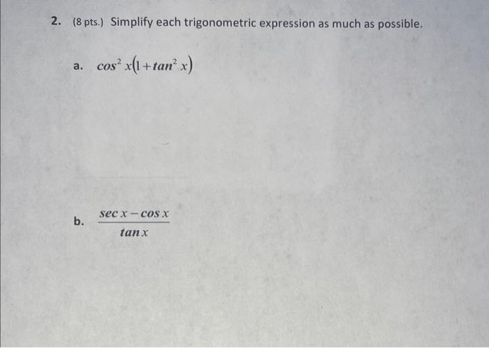 Solved 2. (8 pts.) Simplify each trigonometric expression as | Chegg.com