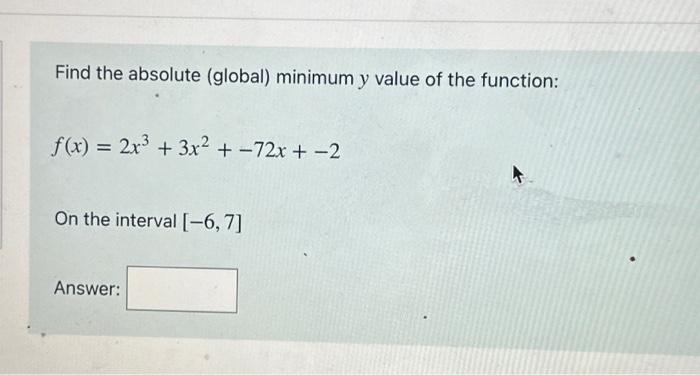 Solved Find the absolute (global) minimum y value of the | Chegg.com
