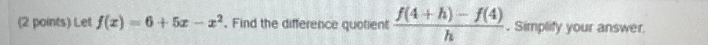 Solved (2) ﻿points) ﻿Let f(x)=6+5x-x2. ﻿Find the difference | Chegg.com