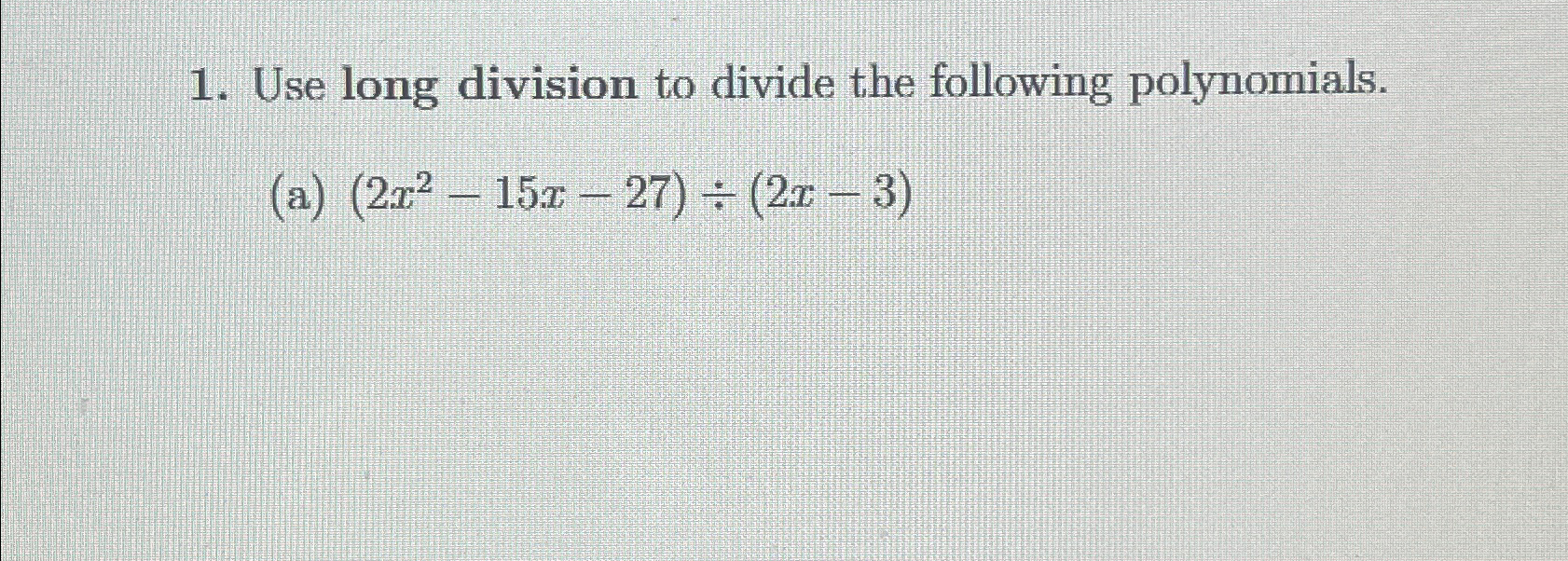 Solved Use long division to divide the following | Chegg.com