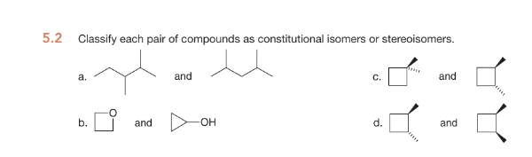 Solved 5.2 Classify each pair of compounds as constitutional | Chegg.com