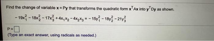 Solved Find the change of variable x = Py that transforms | Chegg.com