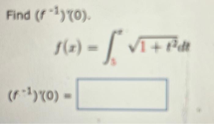 Find (f−1)⊤(0). f(x)=∫0t1+t2dt(f−1)2(0)= | Chegg.com