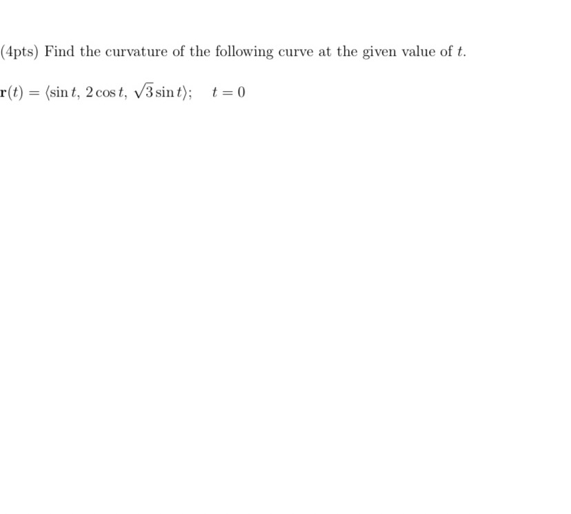 Solved (4pts) ﻿Find the curvature of the following curve at | Chegg.com