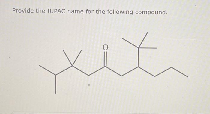 Solved Write the IUPAC name of the structure given | Chegg.com