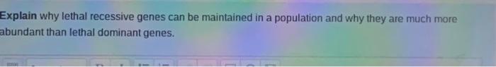 Solved Explain why lethal recessive genes can be maintained | Chegg.com