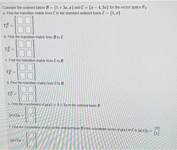 Solved Consider the ordered bases B={1+3x,x} and C={x−4,3x} | Chegg.com