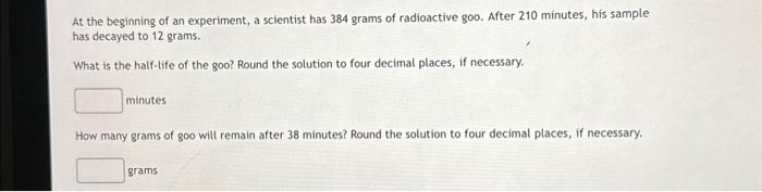 Solved At the beginning of an experiment, a scientist has | Chegg.com