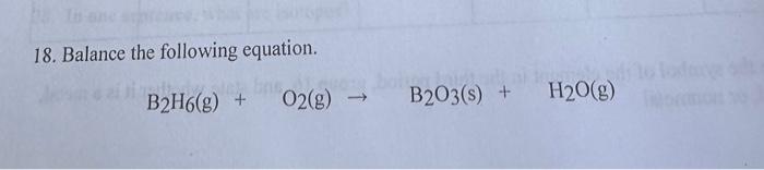 Solved 18. Balance the following equation. B2H6( g)+O2( | Chegg.com
