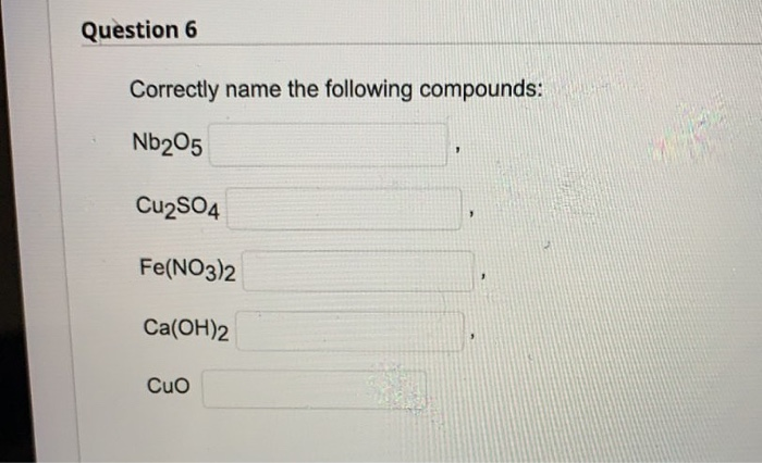 Solved Question 6 Correctly name the following compounds: | Chegg.com