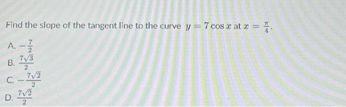 Solved Find the slope of the tangent line to the curve y = 7 | Chegg.com