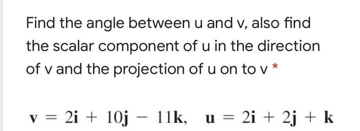 Solved Find the angle between u and v, also find the scalar | Chegg.com