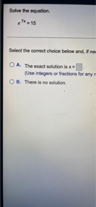Solved Solve The Equation E7x 15 Select The Correct