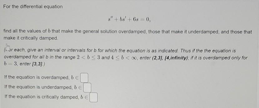 Solved For the differential equation S" +bs' +6s = 0, find | Chegg.com