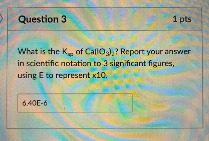 Solved Question 10 2 pts Compare the Ksp values in question | Chegg.com