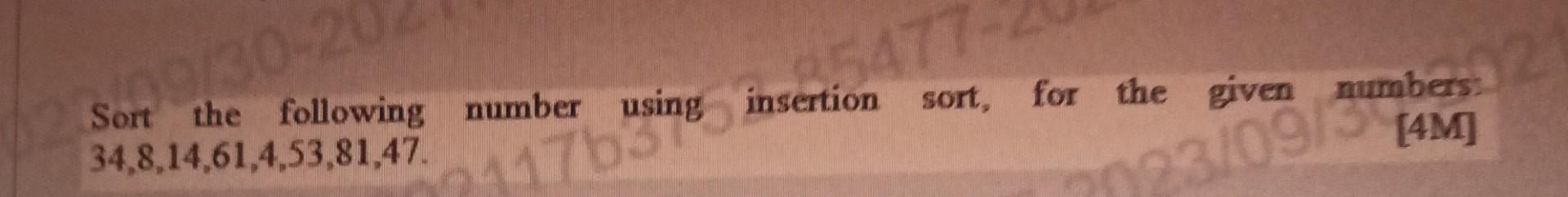 Solved Sort the following number using insertion sort, for | Chegg.com