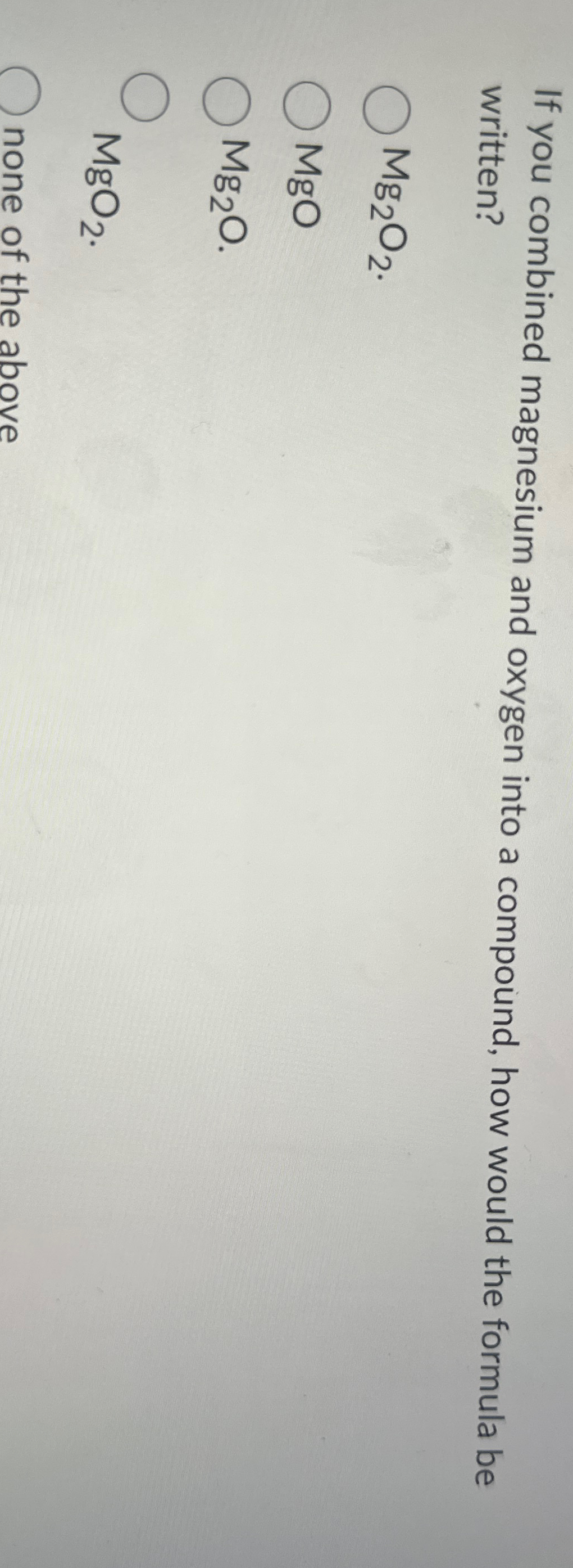 Solved If you combined magnesium and oxygen into a compound, | Chegg.com