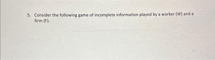 Solved 5. Consider the following game of incomplete | Chegg.com