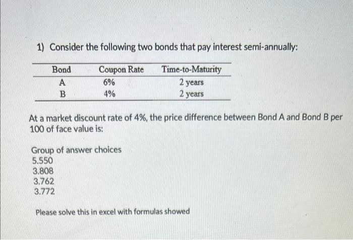 Solved 1) Consider the following two bonds that pay interest | Chegg.com Solved 1) Consider the following two bonds that pay interest | Chegg.com