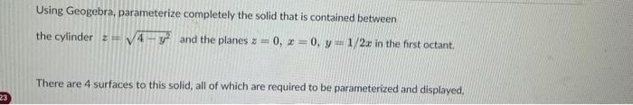 Solved Using Geogebra, parameterize completely the solid | Chegg.com