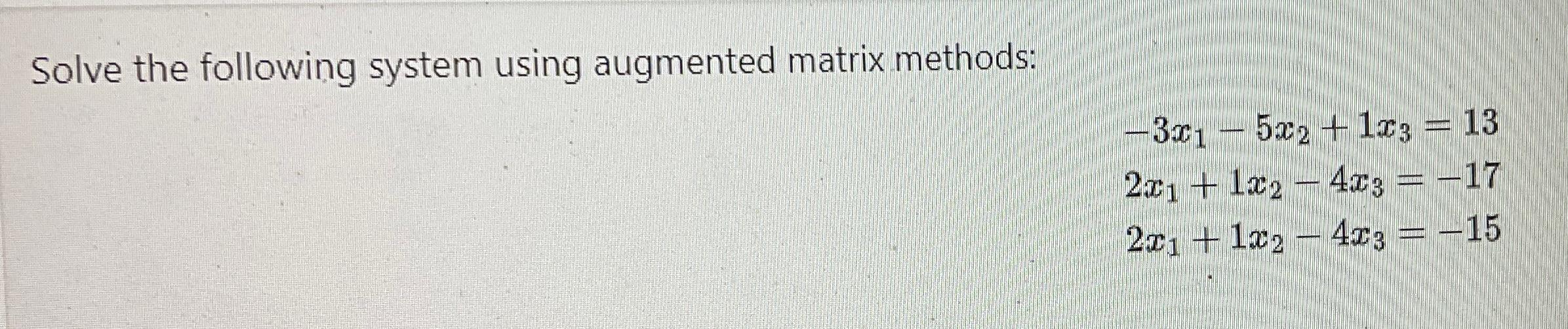 Solved Solve the following system using augmented matrix | Chegg.com