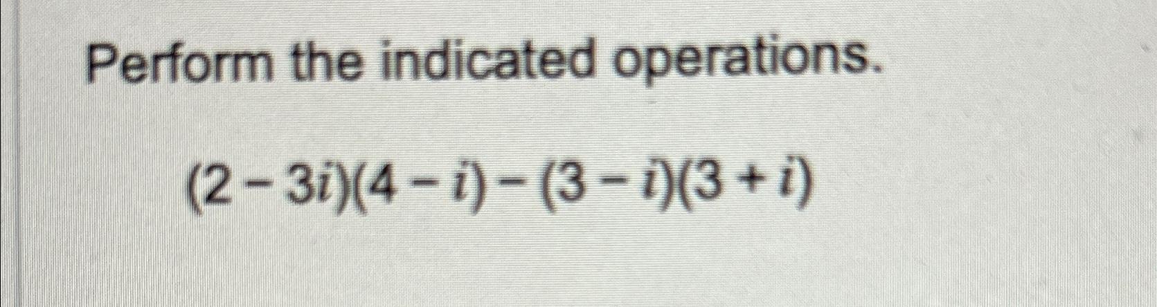 Solved Perform the indicated | Chegg.com
