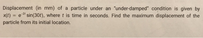 Solved Displacement (in mm) of a particle under an | Chegg.com
