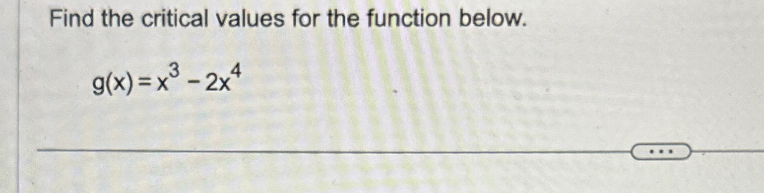 Solved Find the critical values for the function | Chegg.com