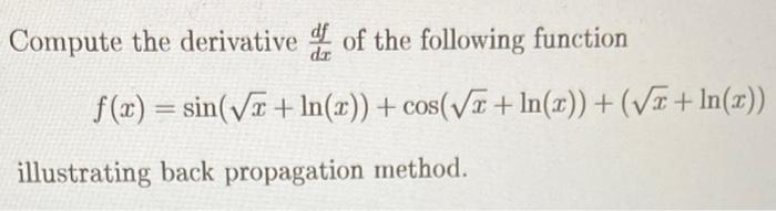 Solved Compute the derivative dxdf of the following function | Chegg.com