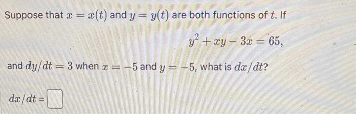 Solved Suppose that x=x(t) and y=y(t) are both functions of | Chegg.com | Chegg.com