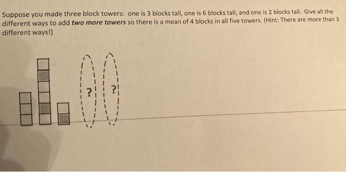 Solved Suppose you made three block towers: one is 3 blocks | Chegg.com