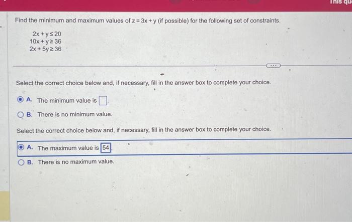 Solved Find the minimum and maximum values of z=3x+y (if | Chegg.com