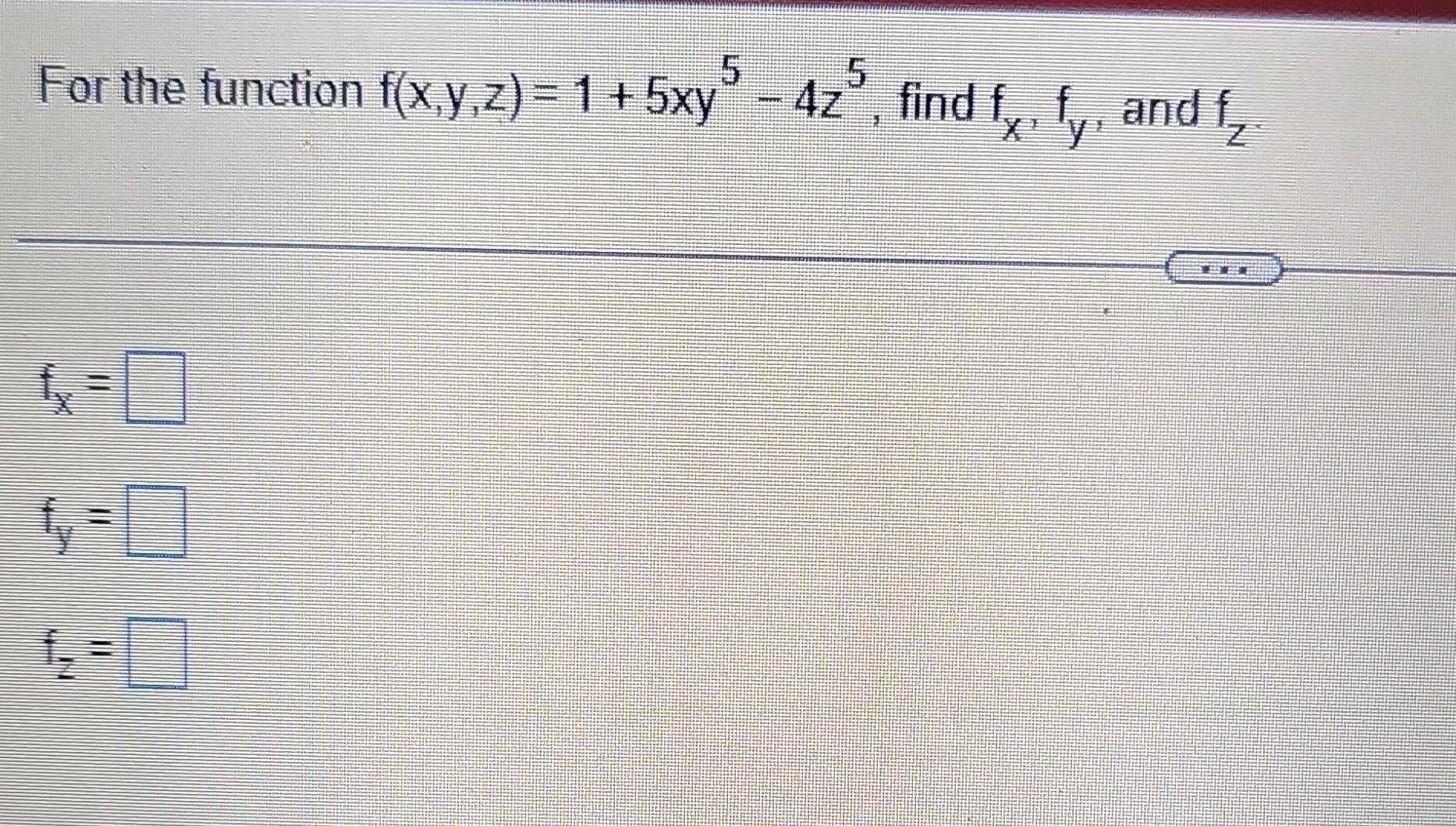 Solved For the function f(x,y,z)=1+5xy5−4z5, find fx,fy, and | Chegg.com