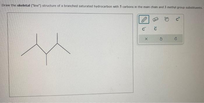 Solved Draw the skeletal ("line") structure of a branched | Chegg.com