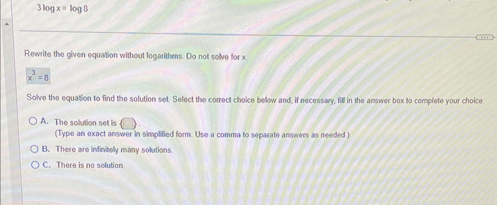 Solved 3logx=log8Rewrite the given equation without | Chegg.com