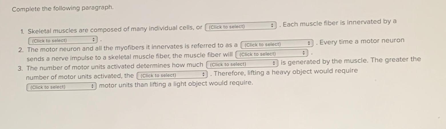 Solved Complete the following paragraph.Skeletal muscles are | Chegg.com