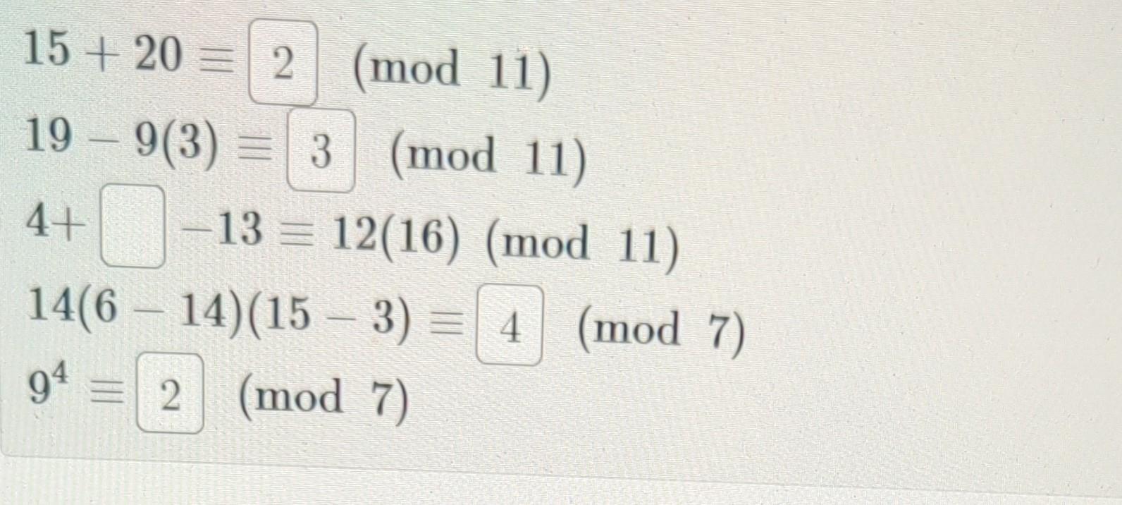 Solved 15+20≡(mod11) 19−9(3)≡(mod11) 4+−13≡12(16)(mod11) | Chegg.com