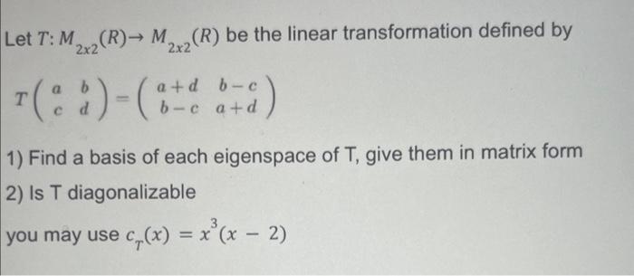 Solved Let T:M2×2(R)→M2×2(R) be the linear transformation | Chegg.com