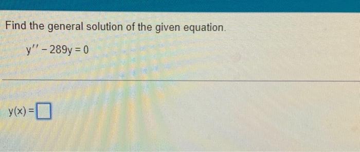 Solved Find the general solution of the given equation. | Chegg.com