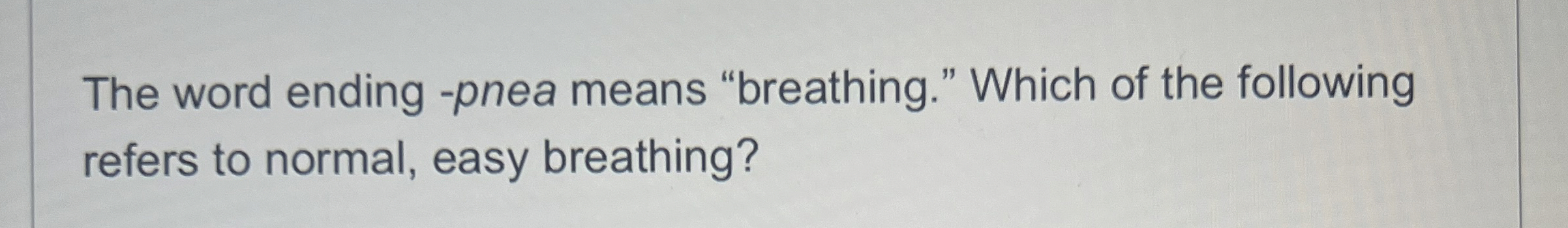 Solved The word ending -pnea means "breathing." Which of the | Chegg.com