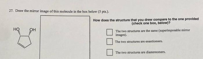 Solved 27. Draw the mirror image of this molecule in the box | Chegg.com