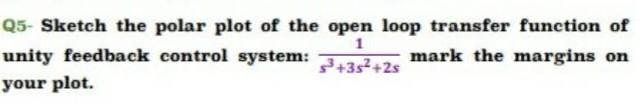 Solved Q5- Sketch the polar plot of the open loop transfer | Chegg.com