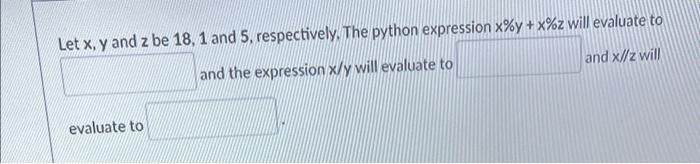 Solved Let x,y and z be 18,1 and 5 , respectively. The | Chegg.com