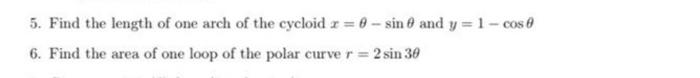 Solved = 5. Find the length of one arch of the cycloid x = 8 | Chegg.com