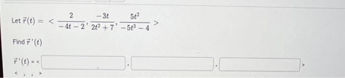 Solved Let T(t)= −4t−22,2t2+7−3t,−5t3−45t2 Find r′(t) | Chegg.com