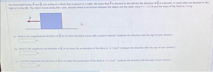 Solved Two horizontal forces, p and Q, are acting on a block | Chegg.com