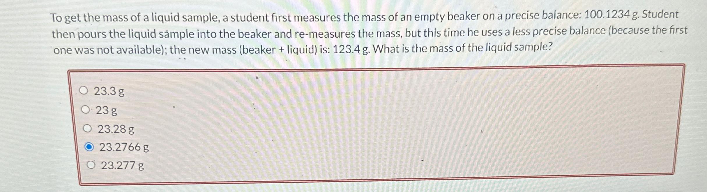 Solved To get the mass of a liquid sample, a student first | Chegg.com